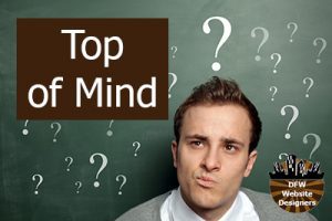 7 Ways to Stay Top of Mind for Your Clients - DFW Website Designers ...
